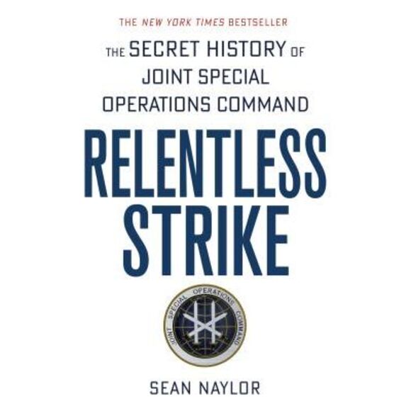 Sean Naylor | Other | Relentless Strike The Secret History Of Joint ...